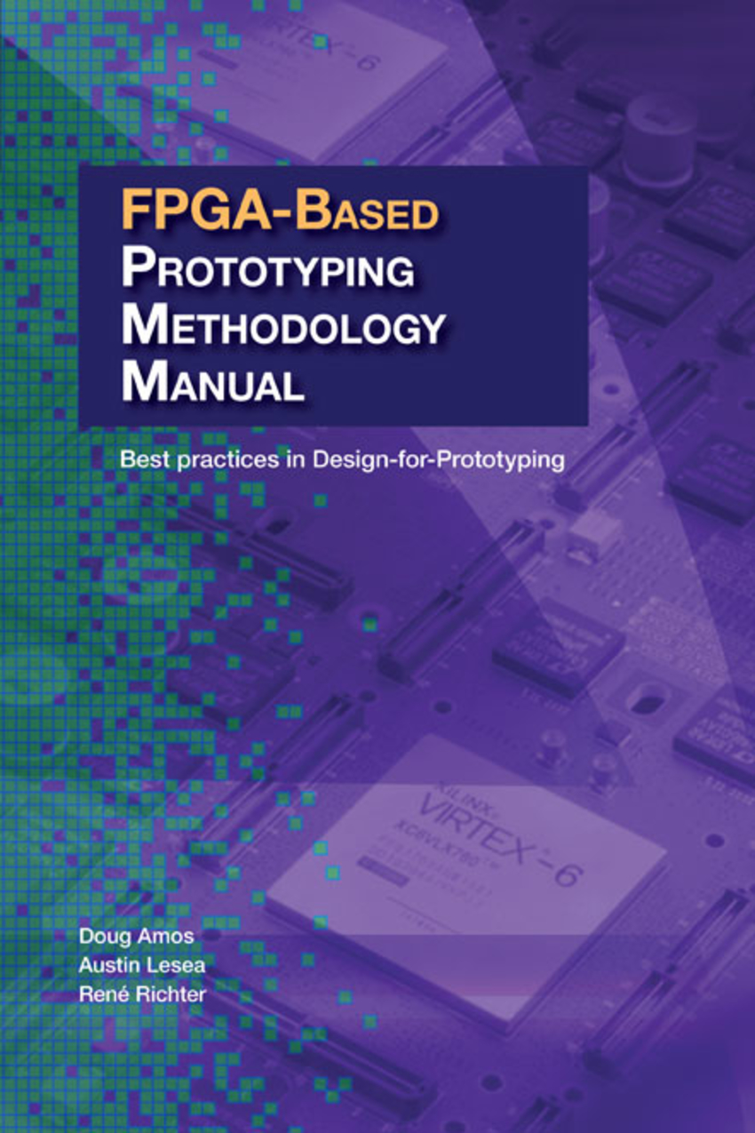 FPGA-Based Prototyping Methodology Manual FPGA-Based Prototyping Methodology Manual