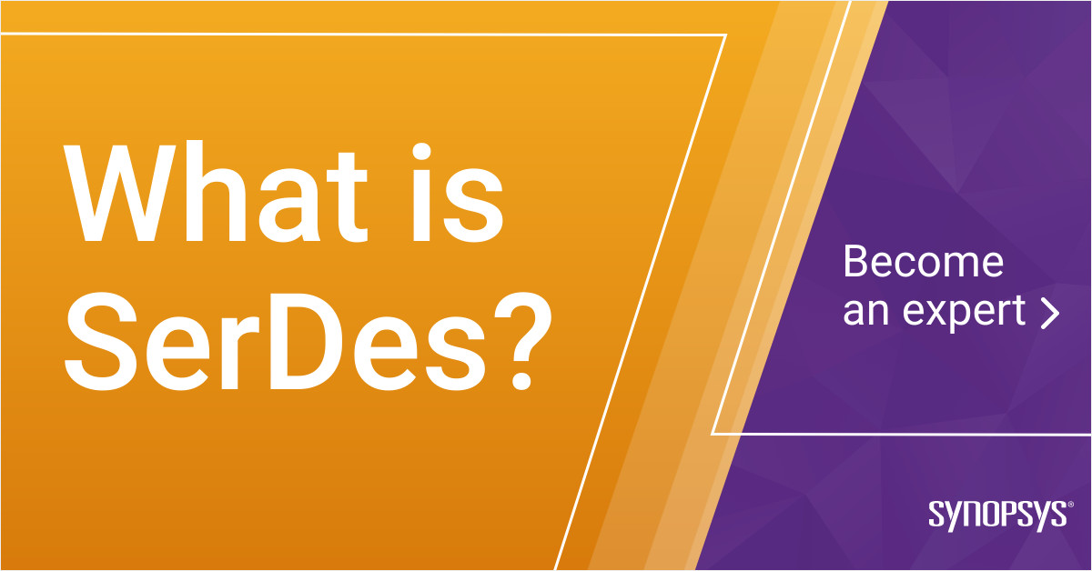 What is SerDes (Serializer/Deserializer)? – Why it's Important | Synopsys