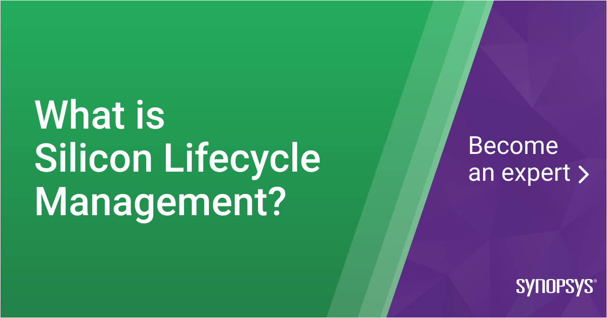 What is Silicon Lifecycle Management? – How does it work? | Synopsys